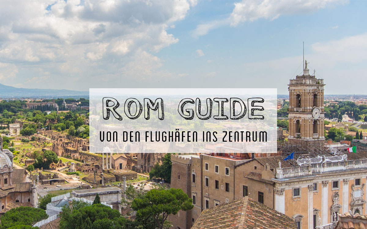 In Rom vom Flughafen Fiumicino / Ciampino ins Zentrum